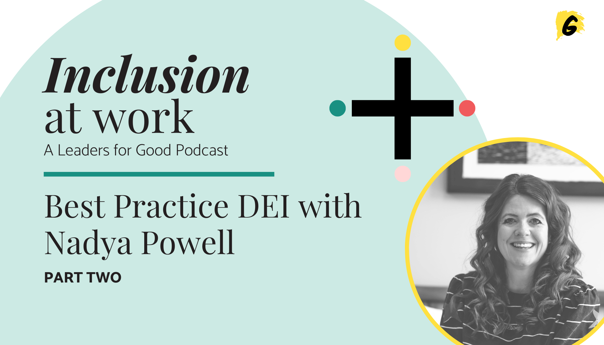 Best Practice DEI with Nadya Powell - Part Two [PODCAST]